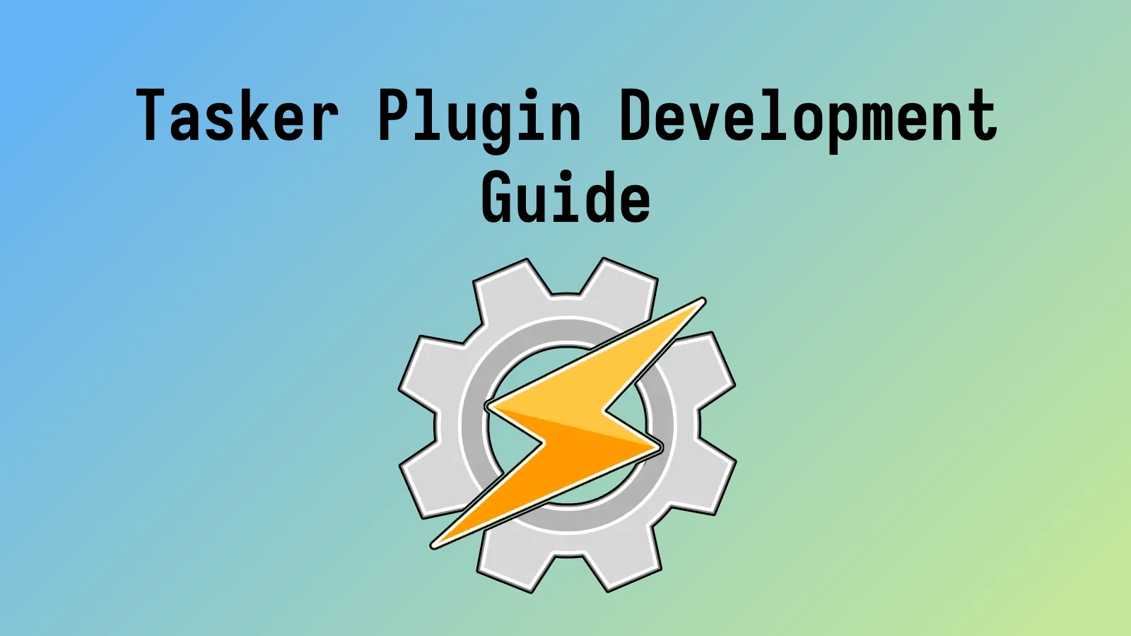Tasker Plugin Development | Everything I Know
